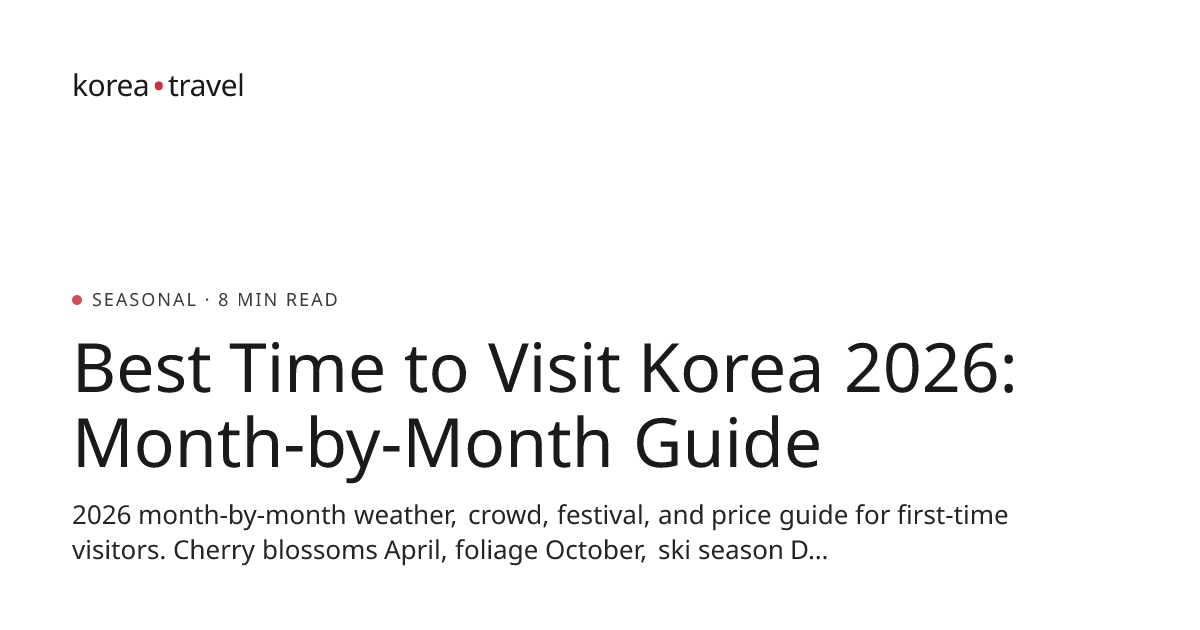 Best Time to Visit Korea 2026: Month-by-Month Guide | Korea Code