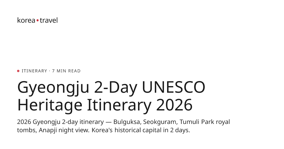 Gyeongju 2-Day UNESCO Heritage Itinerary 2026 | Korea Code