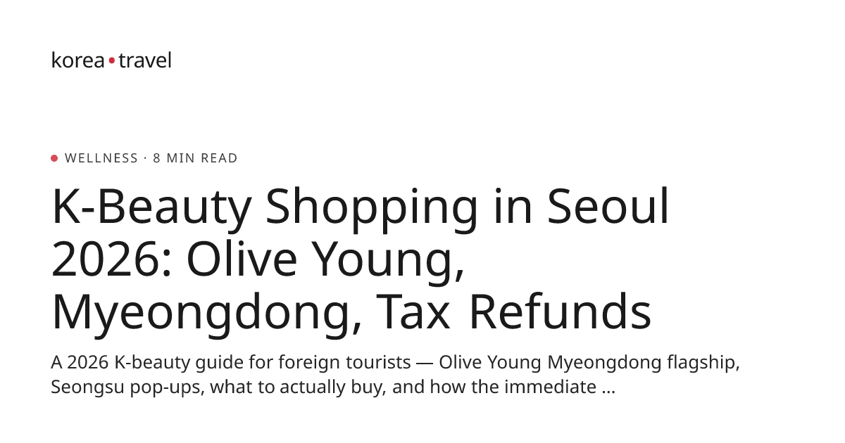 K-Beauty Shopping in Seoul 2026: Olive Young, Myeongdong, Tax Refunds ...