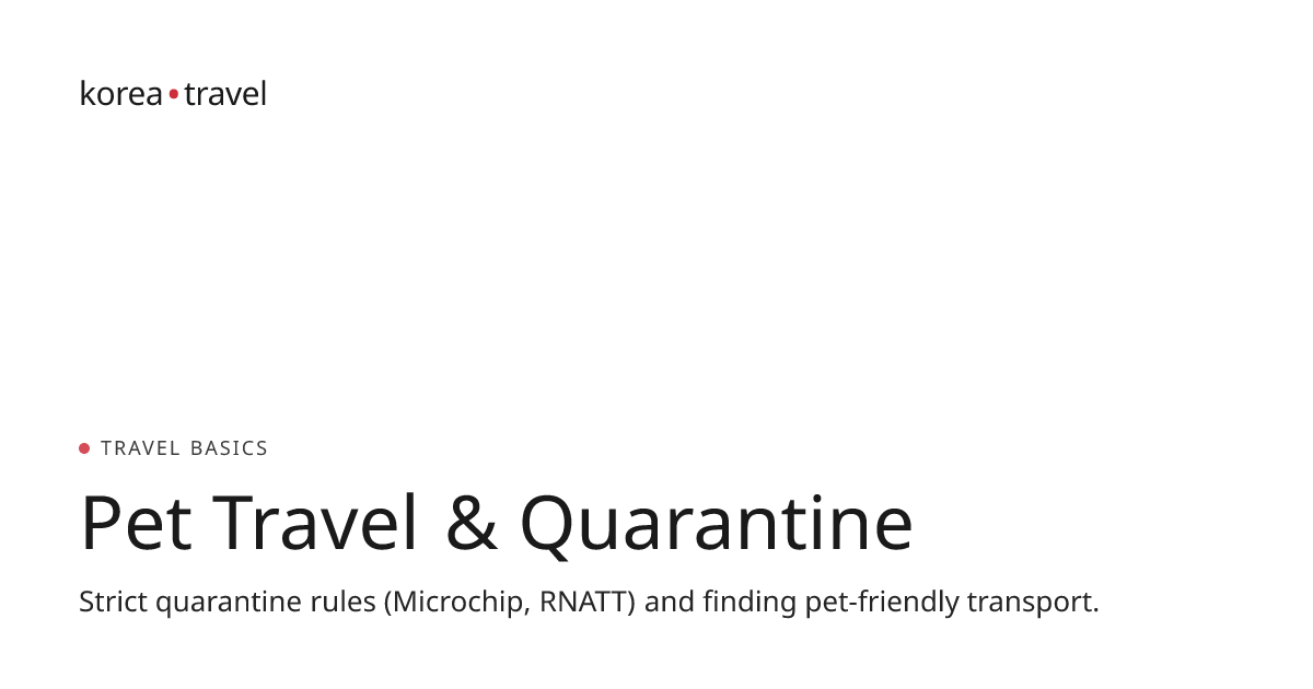 Pet Travel & Quarantine — Korea Travel Basics | Korea Code